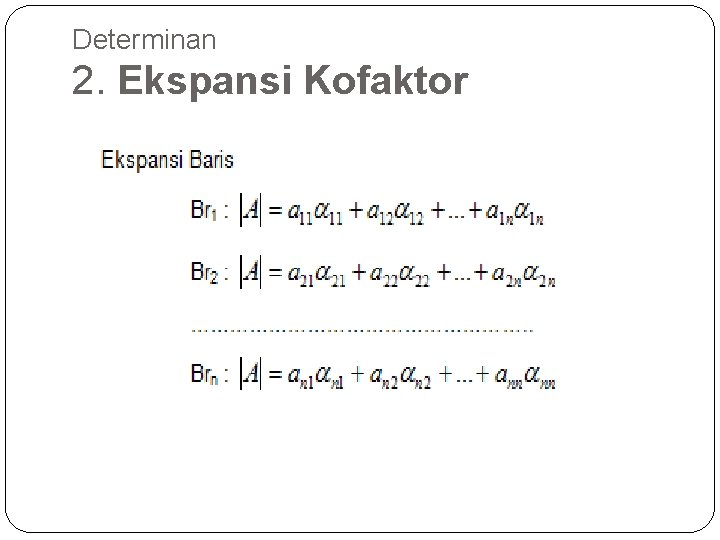 ALJABAR LINIER MATRIKS 2 DETERMINAN Determinan Suatu fungsi
