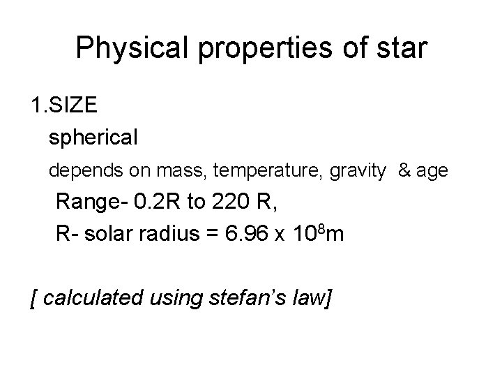 ASTROPHYSICS Physical properties of star 1 SIZE spherical