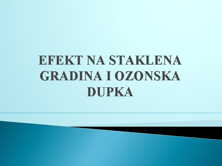 EFEKT NA STAKLENA GRADINA I OZONSKA DUPKA to