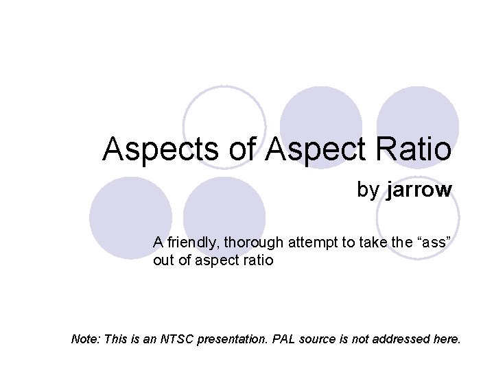 Aspects of Aspect Ratio by jarrow A friendly