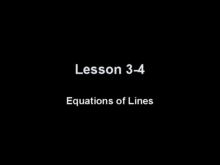 Lesson 3 4 Equations of Lines Transparency 3