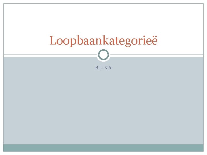 Loopbaankategorie BL 76 Loopbaankategorie Daar is verskillende beroepe