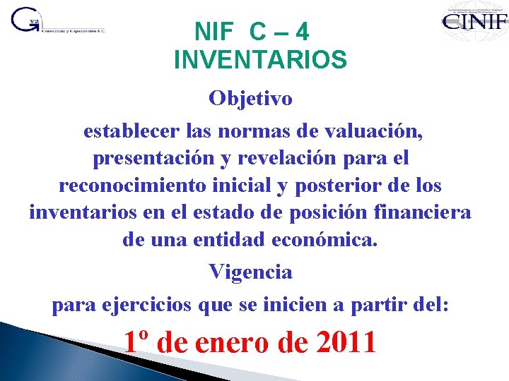 NIF C 4 INVENTARIOS Objetivo establecer las normas