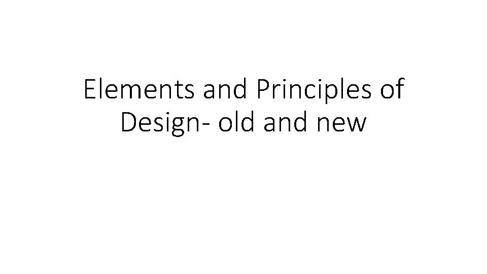 Elements and Principles of Design old and new