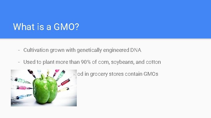 Genetically Modified Organisms GMOs By Hannah Caesar Jace