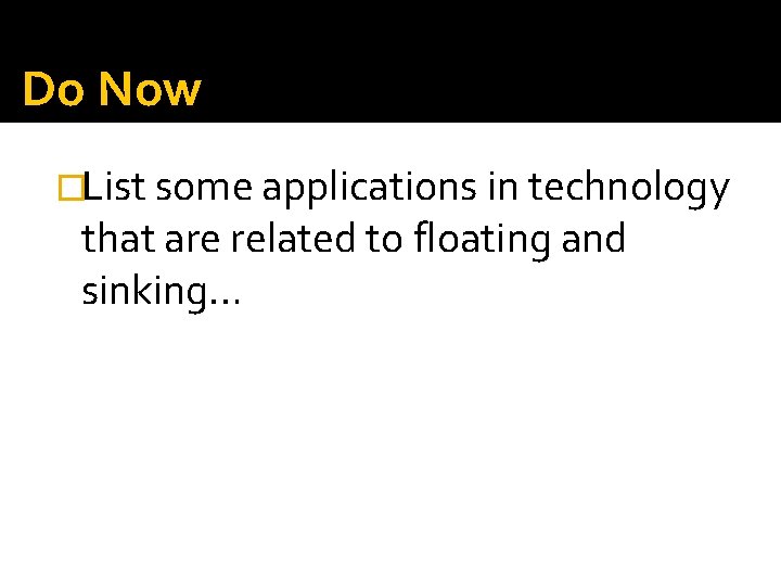 Do Now List some applications in technology that