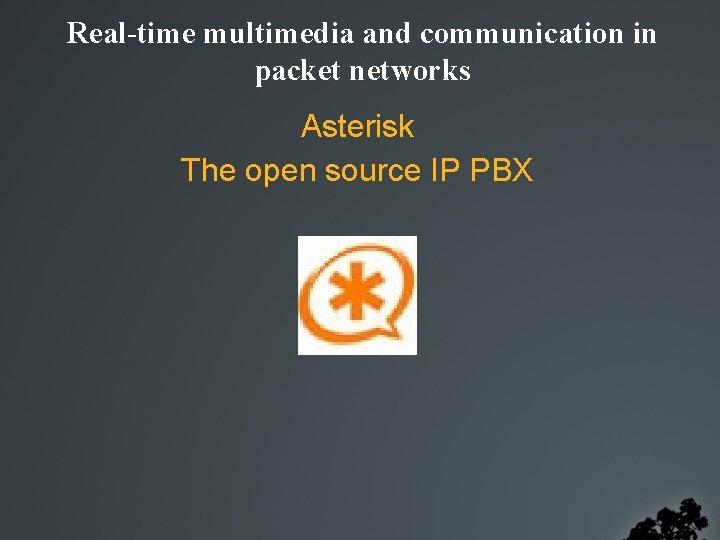 Realtime multimedia and communication in packet networks Asterisk