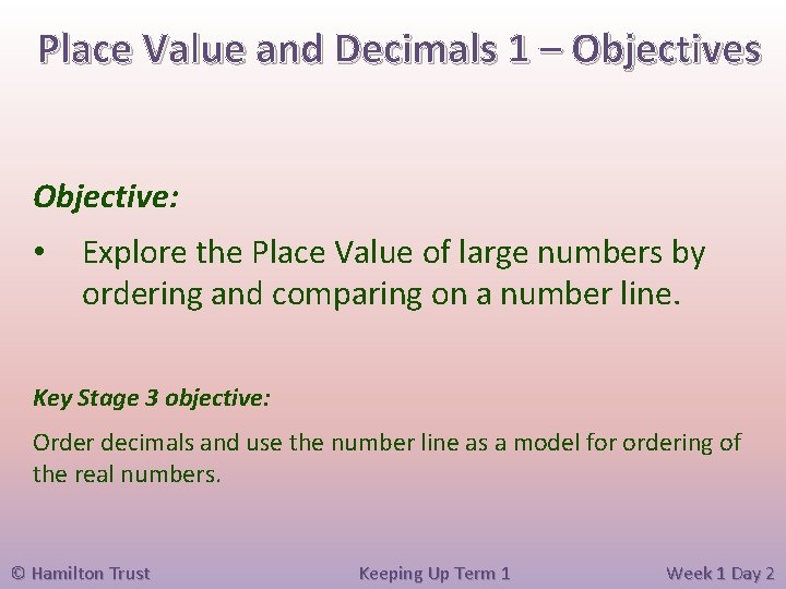 Place Value and Decimals 1 Objectives Objective Explore