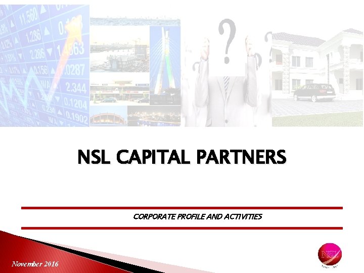 NSL CAPITAL PARTNERS CORPORATE PROFILE AND ACTIVITIES November