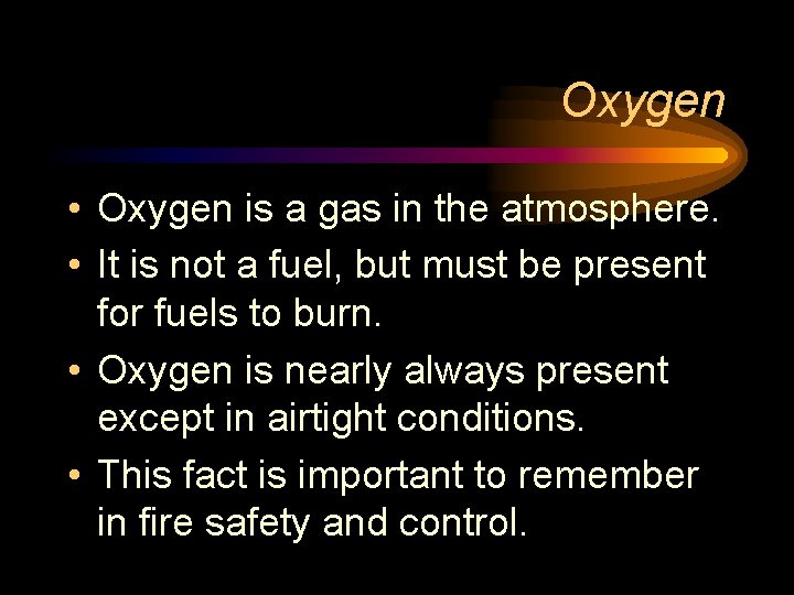 Fire Safety Objectives Identify the three conditions necessary