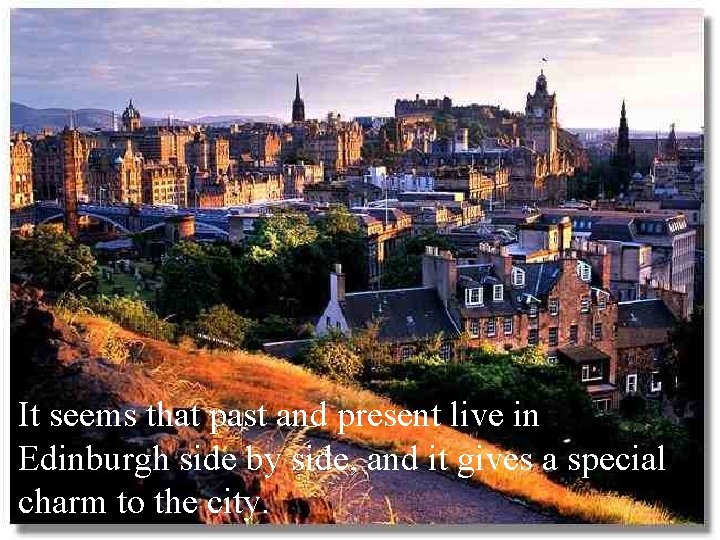 The symbols of Edinburgh Edinburgh is the capital