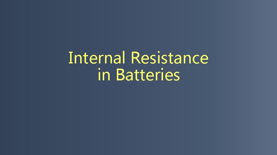 Internal Resistance in Batteries Start the car headlights