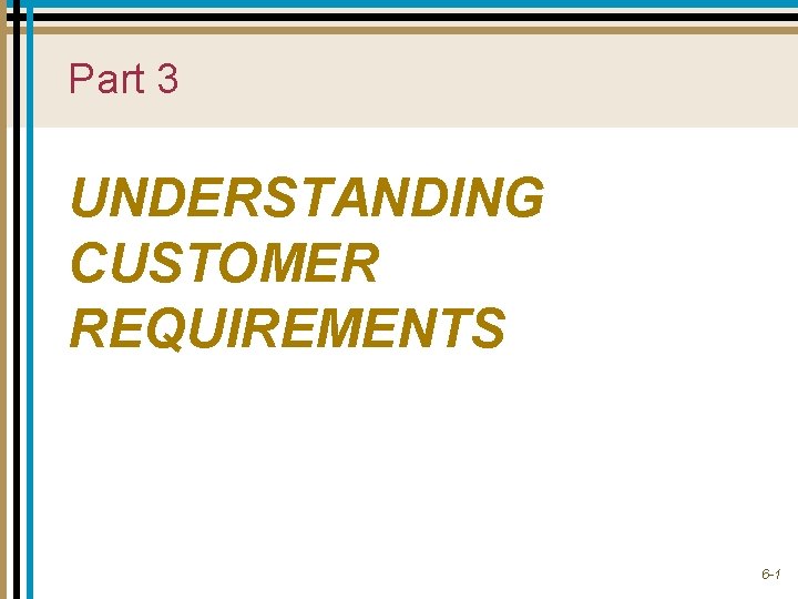 Part 3 UNDERSTANDING CUSTOMER REQUIREMENTS 6 1 Provider