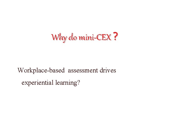 What is a miniCEX A workplacebased assessment n