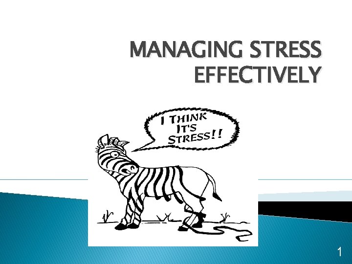 MANAGING STRESS EFFECTIVELY 1 GOALS OF WORKSHOP TO