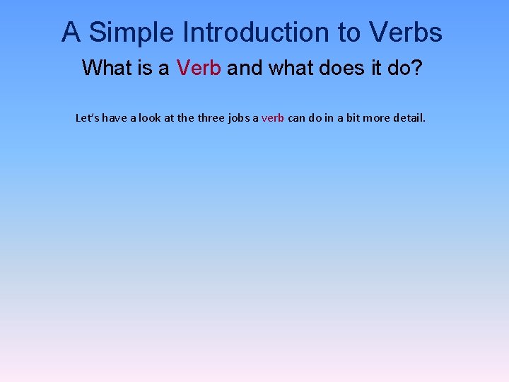 A Simple Introduction to Verbs A Simple Introduction