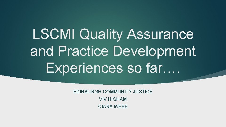 LSCMI Quality Assurance and Practice Development Experiences so