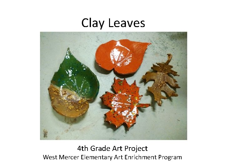 Clay Leaves 4 th Grade Art Project West