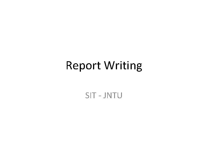 Report Writing SIT JNTU What is Report Writing