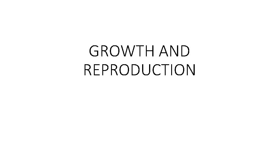 GROWTH AND REPRODUCTION BASIC KNOWLEDGE REQUIRED CHROMOSOME Rod