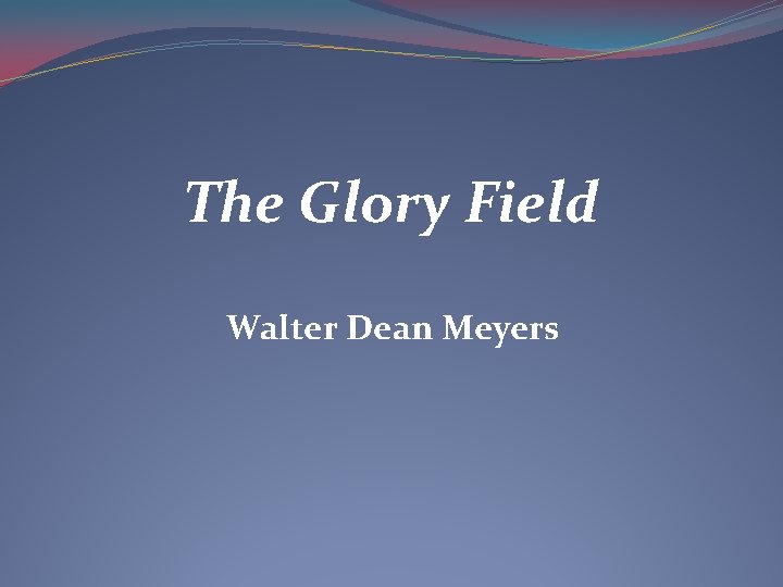 The Glory Field Walter Dean Meyers Focus Standards