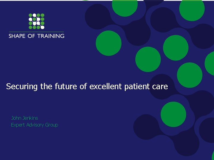 Securing the future of excellent patient care John