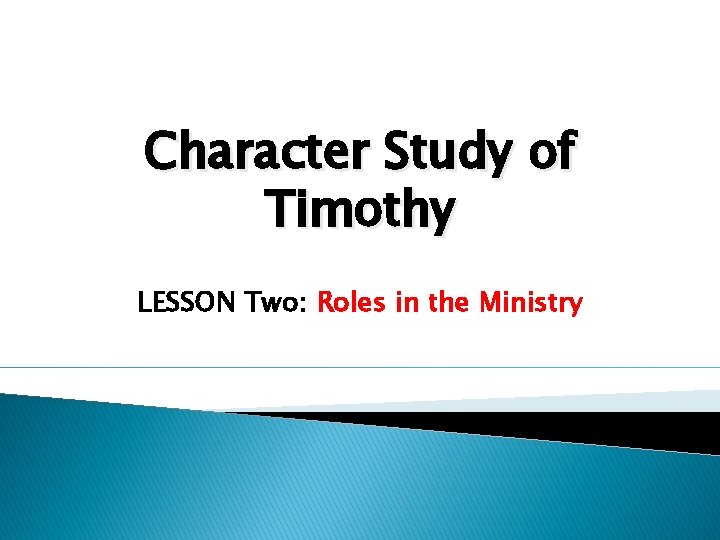 Character Study of Timothy LESSON Two Roles in