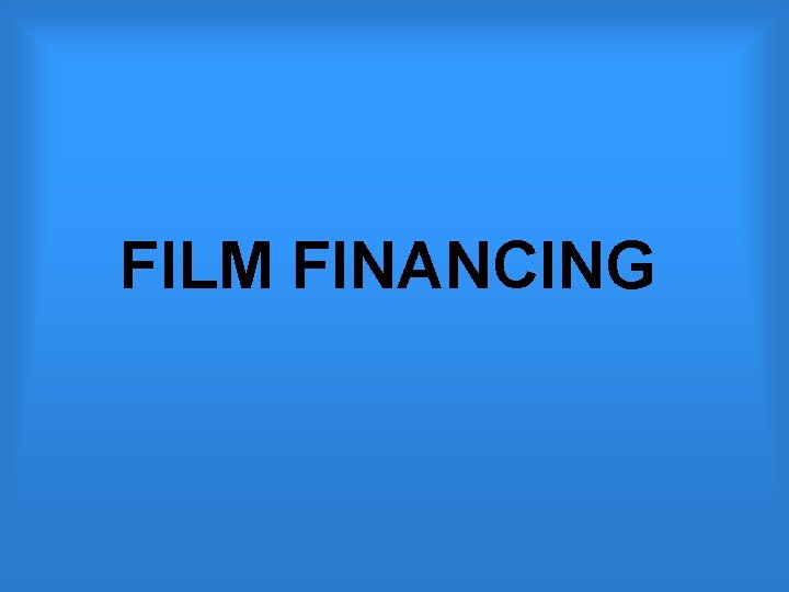 FILM FINANCING TYPICAL FILM FINANCING PLAN Funding Plan