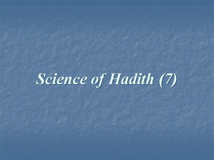 Science of Hadith 7 AlHadith AlMudal n In
