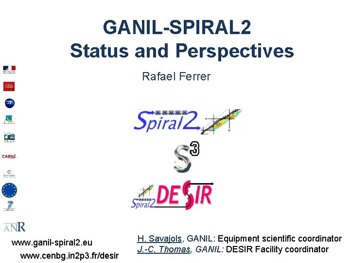 GANILSPIRAL 2 Status and Perspectives Rafael Ferrer www