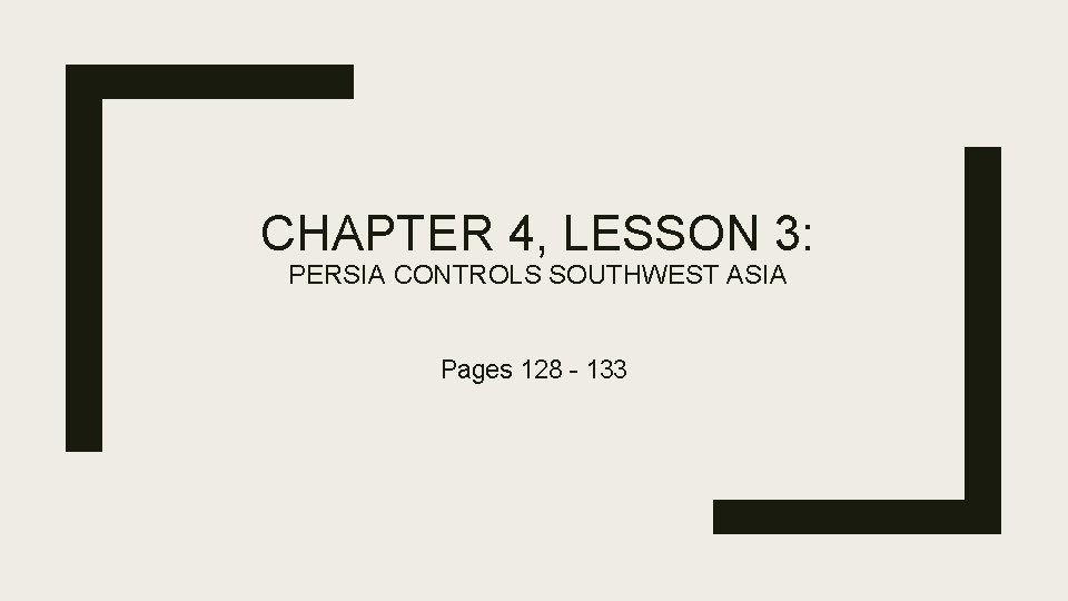 CHAPTER 4 LESSON 3 PERSIA CONTROLS SOUTHWEST ASIA
