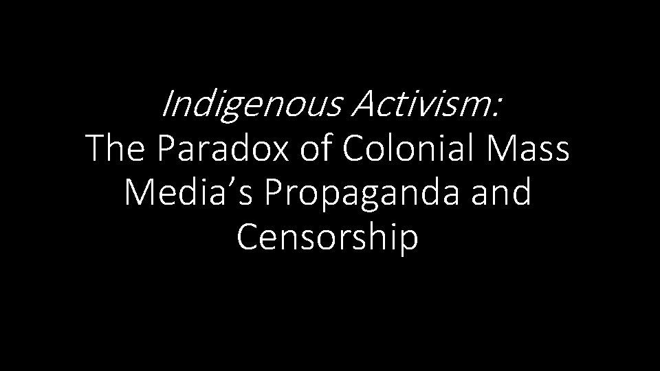 Indigenous Activism The Paradox of Colonial Mass Medias