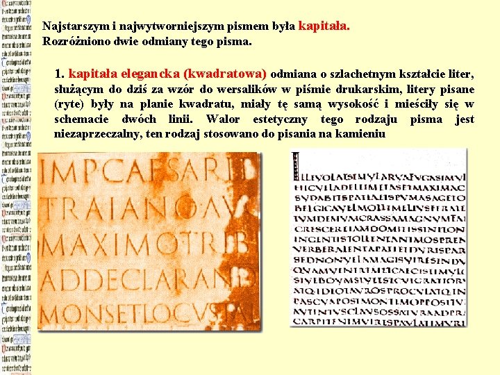 DZIEJE PISMA Pismo jest system znakw ktry pozwala