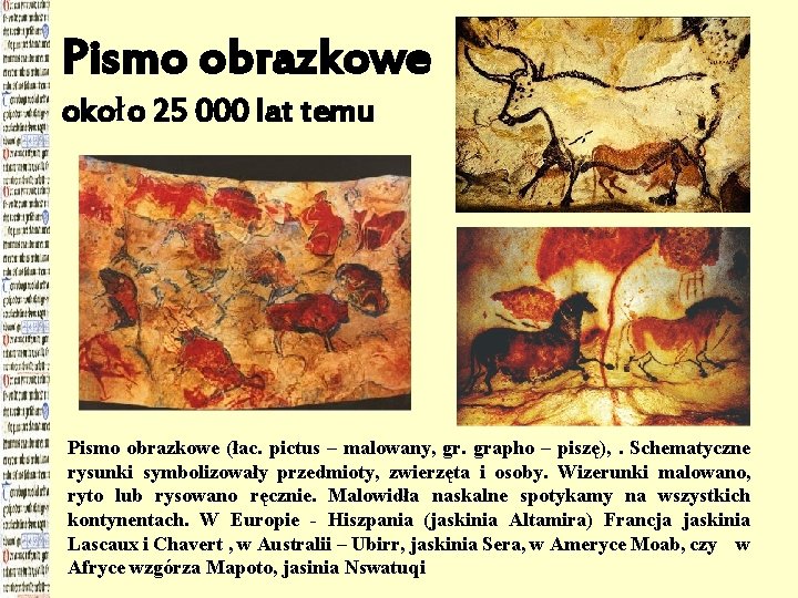 DZIEJE PISMA Pismo jest system znakw ktry pozwala