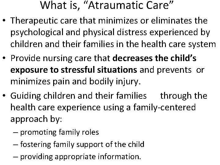 What is Atraumatic Care Therapeutic care that minimizes
