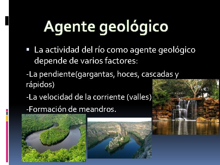 MODELADO DEL RELIEVE TERRESTRE DEFINICIN Los agentes geolgicos