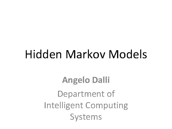 Hidden Markov Models Angelo Dalli Department of Intelligent