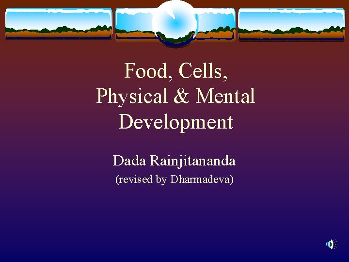 Food Cells Physical Mental Development Dada Rainjitananda revised