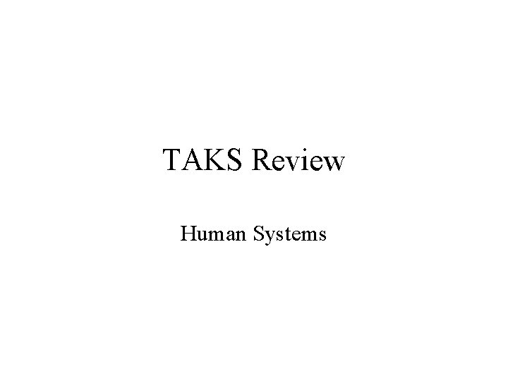 TAKS Review Human Systems For each system you