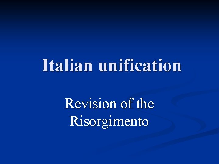 Italian unification Revision of the Risorgimento Main themes