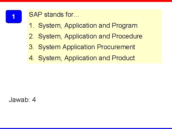 1 SAP stands for 1 System Application and