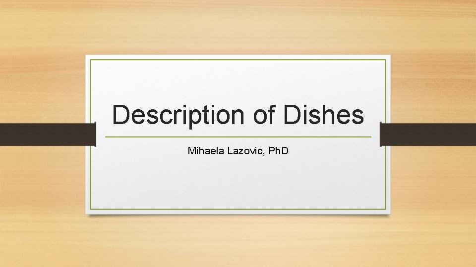 Description of Dishes Mihaela Lazovic Ph D Description