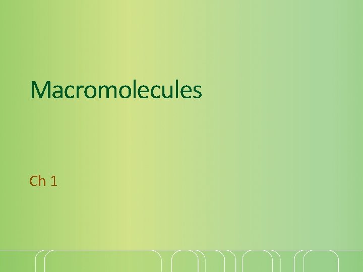 Macromolecules Ch 1 Molecules of Life All cells