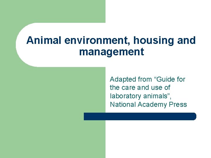 Animal environment housing and management Adapted from Guide