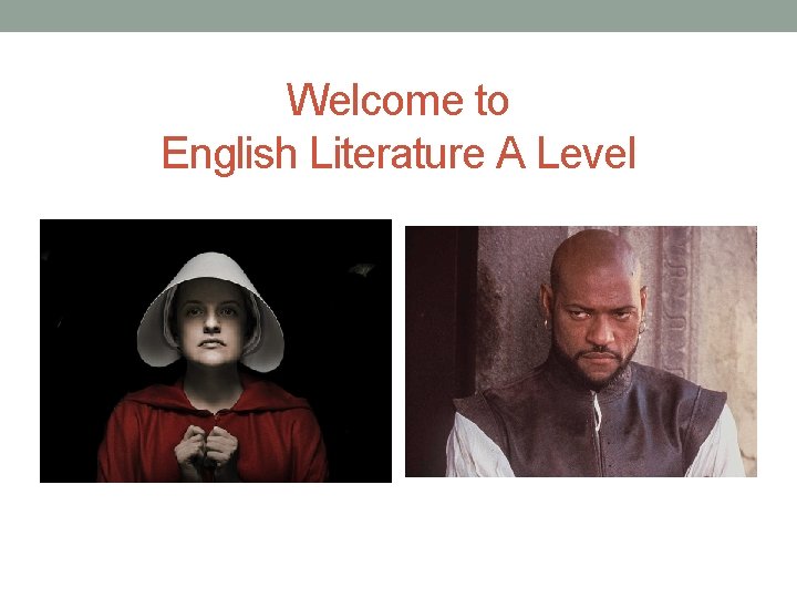 Welcome to English Literature A Level Why choose