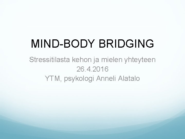 MINDBODY BRIDGING Stressitilasta kehon ja mielen yhteyteen 26