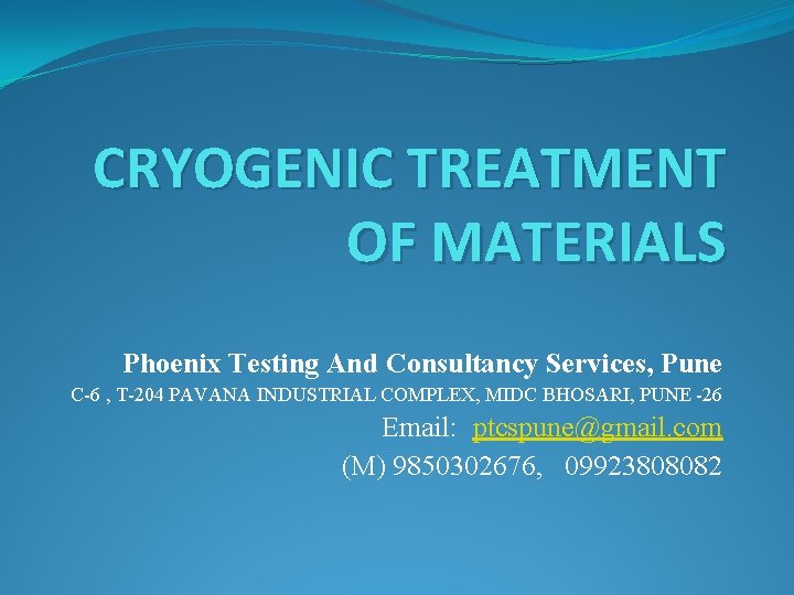 CRYOGENIC TREATMENT OF MATERIALS Phoenix Testing And Consultancy