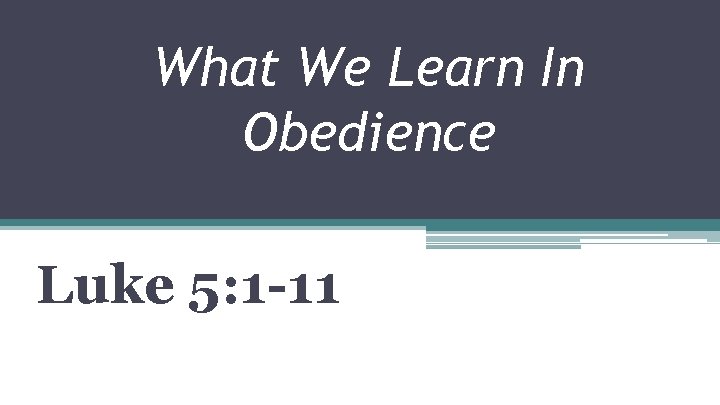 What We Learn In Obedience Luke 5 1