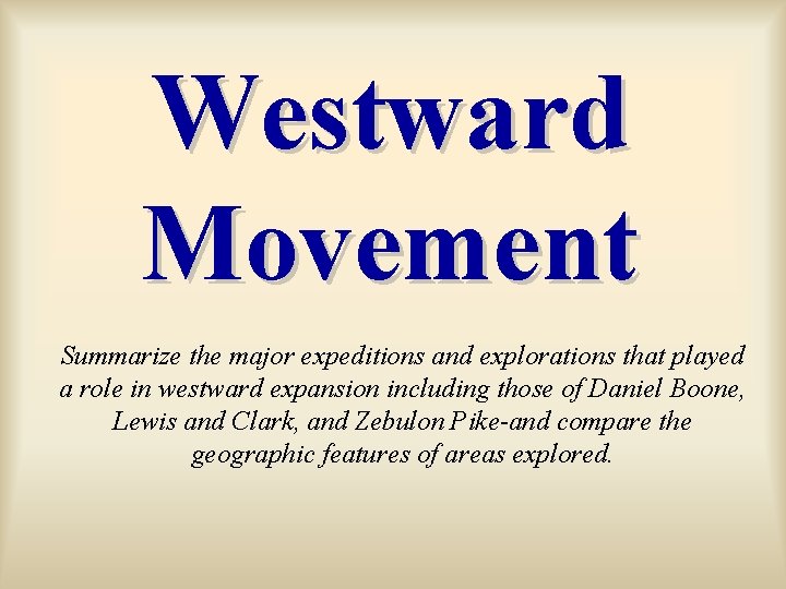 Westward Movement Summarize the major expeditions and explorations