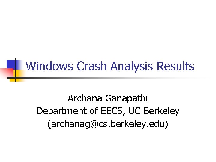 Windows Crash Analysis Results Archana Ganapathi Department of